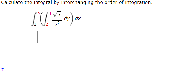 Solved Calculate the integral by interchanging the order of | Chegg.com