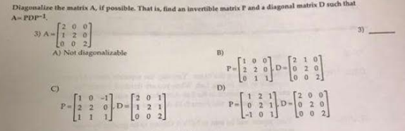 Solved Diagonalize the matrix A, if possible. That is, find | Chegg.com