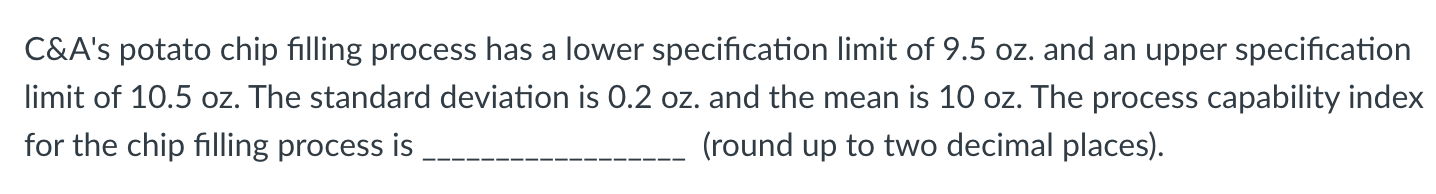 Solved C&A′s potato chip filling process has a lower | Chegg.com