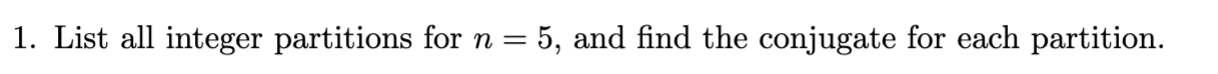 Solved 1 List All Integer Partitions For N5 And Find The 