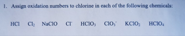 Solved 1. Assign oxidation numbers to chlorine in each of | Chegg.com
