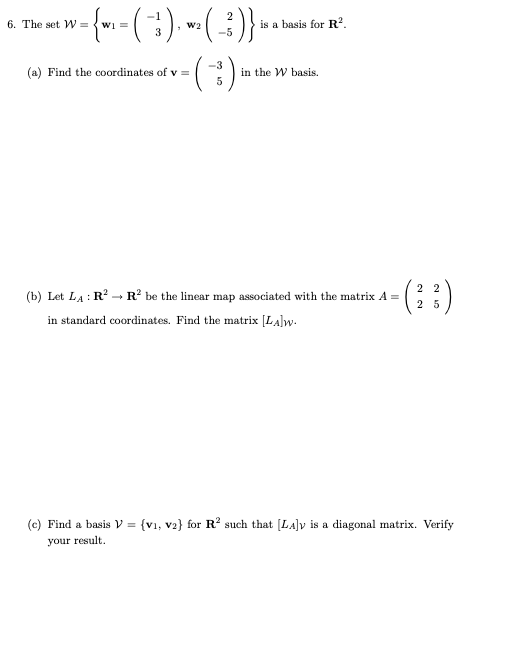 Solved 6. The set W={w1=(−13),w2(2−5)} is a basis for R2. | Chegg.com