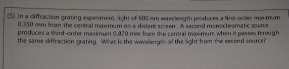 Solved (5) In a diffraction grating experiment, light of 600 | Chegg.com