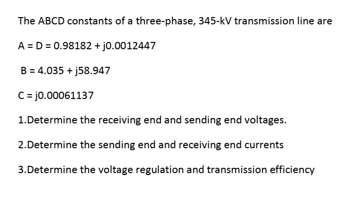 Solved The ABCD constants of a three-phase, 345-kV | Chegg.com