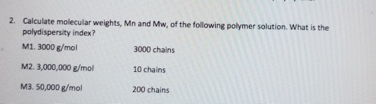Solved 2. Calculate molecular weights, Mn and Mw, of the | Chegg.com