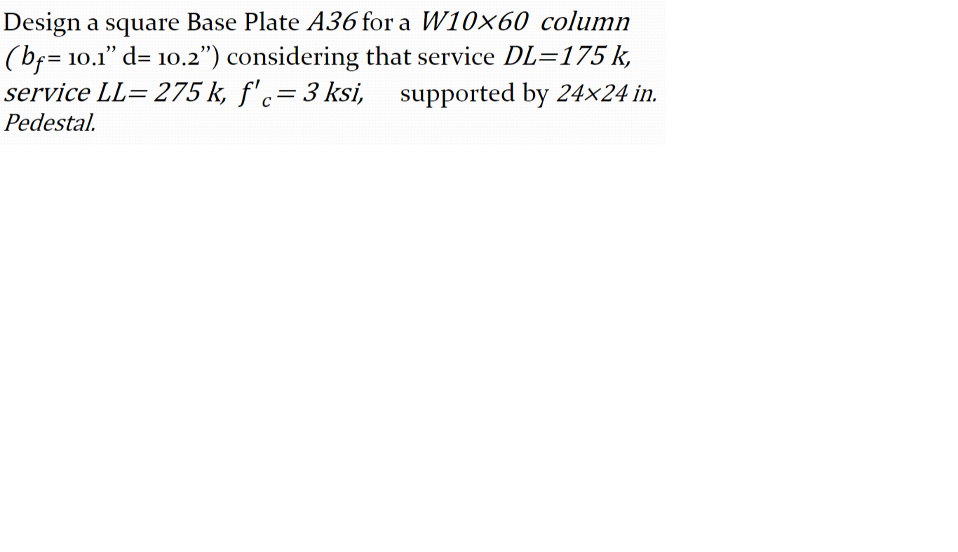 Solved Design a square Base Plate A36 for a W10x60 column | Chegg.com