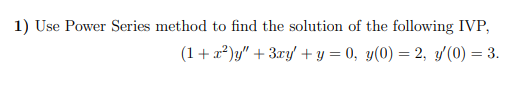 Solved 1) Use Power Series method to find the solution of | Chegg.com