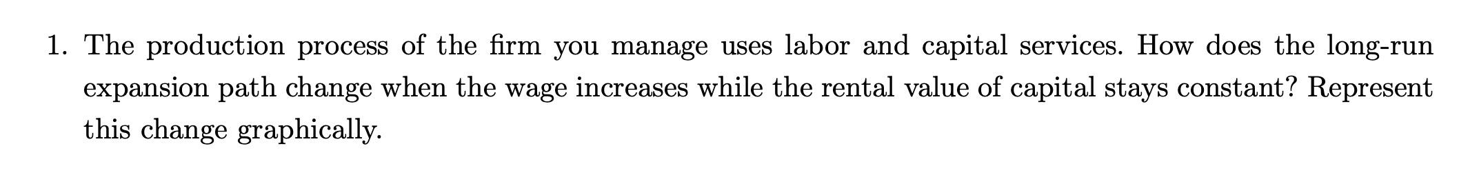 Solved 1. The production process of the firm you manage uses | Chegg.com
