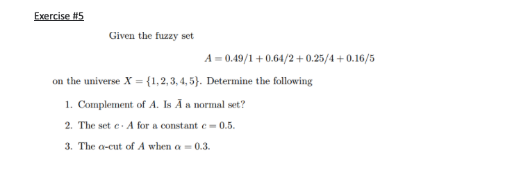 Solved Given the fuzzy set A=0.49/1+0.64/2+0.25/4+0.16/5 on | Chegg.com