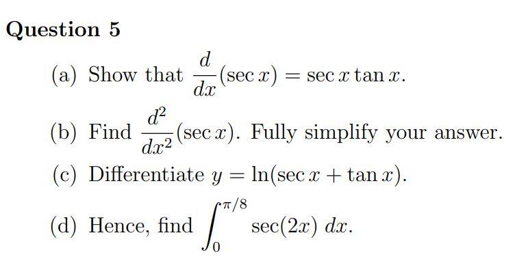 Solved Question 5 (a) Show that d (sec x) = sec x tan x. dx | Chegg.com