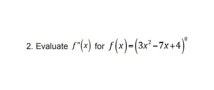 Solved f′′(x) for f(x)=(3x2−7x+4)8 | Chegg.com
