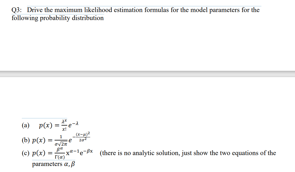 Solved Q3: Drive the maximum likelihood estimation formulas | Chegg.com