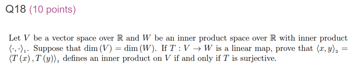 Solved Q18 (10 points) Let V be a vector space over R and W | Chegg.com