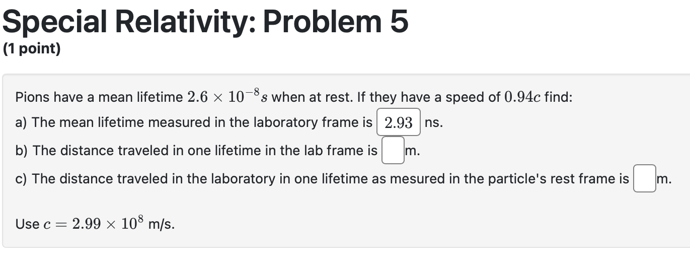 Solved Special Relativity: Problem 5 (1 point) Pions have a | Chegg.com