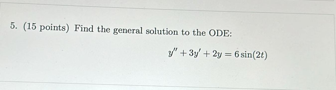 Solved 5. (15 points) Find the general solution to the ODE: | Chegg.com