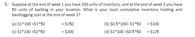 Solved 5. Suppose at the end of week 1 you have 100 units of | Chegg.com