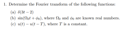 Solved 1. Determine the Fourier transform of the following | Chegg.com