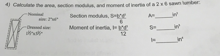 Solved 4) Calculate the area, section modulus, and moment of | Chegg.com