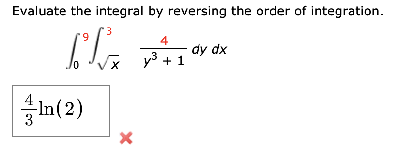 Solved Evaluate the integral by reversing the order of | Chegg.com