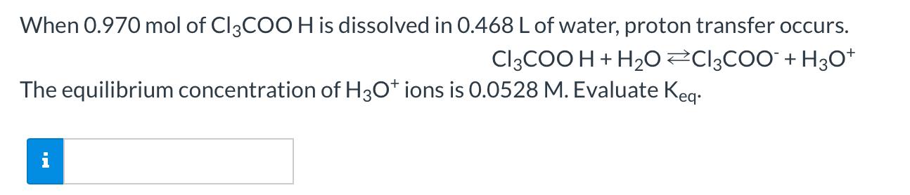 Solved When 0.970 mol of Cl3COOH is dissolved in 0.468 L of | Chegg.com