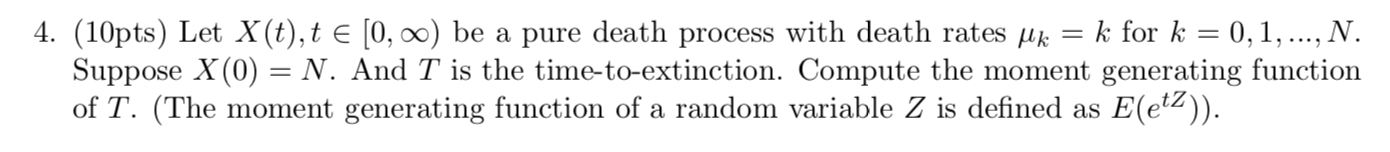 Solved 4. (10pts) Let X(t),t € (0,00) be a pure death | Chegg.com