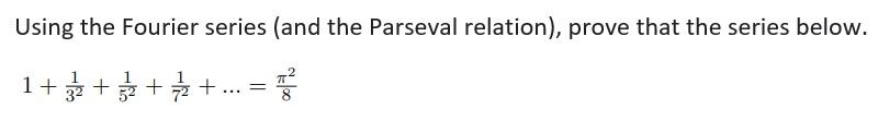 Solved Using the Fourier series (and the Parseval relation), | Chegg.com
