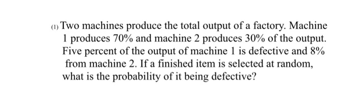 Solved Two machines produce the total output of a factory. | Chegg.com