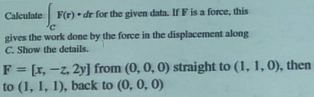 Solved Calculate F(c). dr for the given data. If F is a | Chegg.com