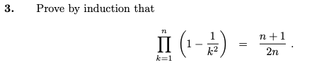 Solved 3 3. Prove by induction that II - - () (1 n+1 2n k2 k | Chegg.com