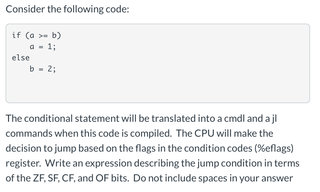 Solved Consider the following code: if (a >= b) a = 1; else | Chegg.com