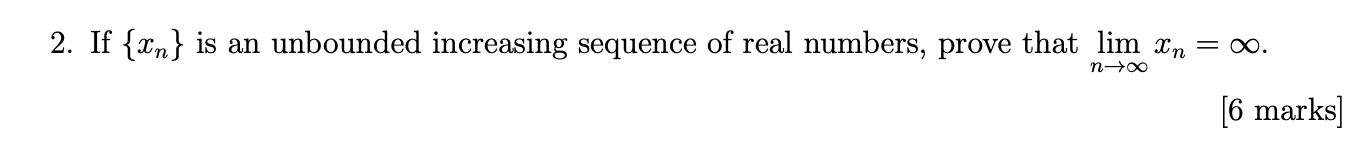 Solved 2. If {xn} is an unbounded increasing sequence of | Chegg.com