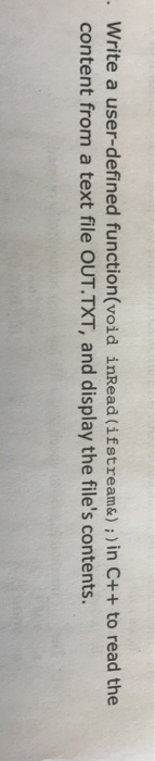 Solved Write a user-defined function(void inRead (ifstream&) | Chegg.com