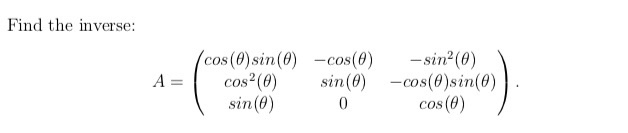 Solved Find the inverse: (cos(θ)sin(θ) cos 2(0) sin( | Chegg.com