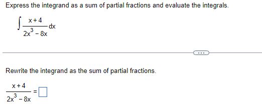 Solved Express the integrand as a sum of partial fractions | Chegg.com