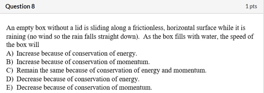 Solved Question 8 1 pts An empty box without a lid is | Chegg.com