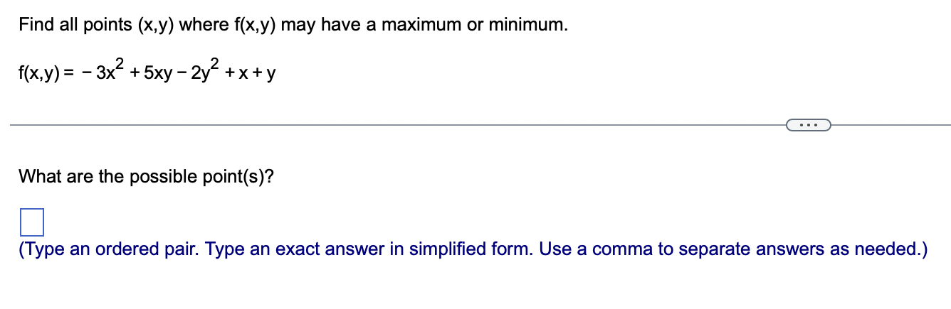 Solved Find all points (x,y) where f(x,y) may have a maximum | Chegg.com Solved Find all points (x,y) where f(x,y) may have a maximum | Chegg.com