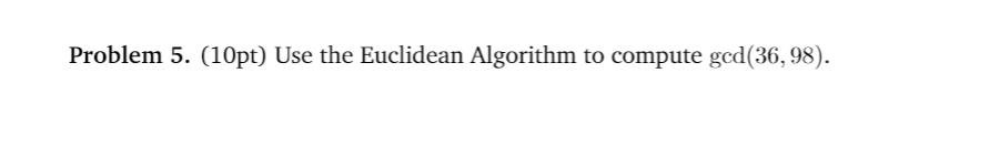 Solved Problem 5 10pt Use The Euclidean Algorithm To 1316