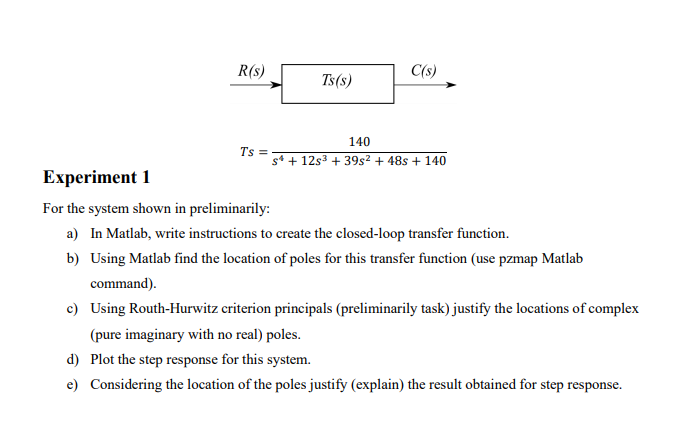 Solved R(s) Ts(s) 140 s4 +12s3 39s2 48s 140 Experiment 1 For | Chegg.com