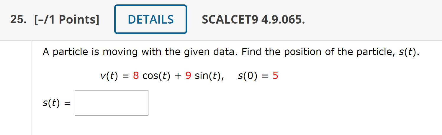 Solved 25. [-/1 Points] SCALCET9 4.9.065. A particle is | Chegg.com