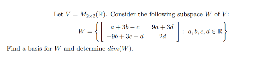 Solved Let V = M2x2(R). Consider the following subspace W of | Chegg.com