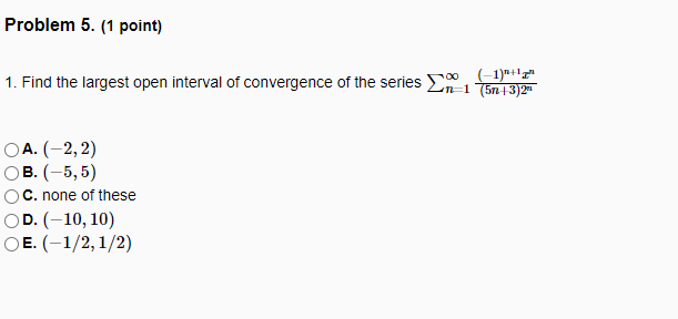 Solved 1. Find the largest open interval of convergence of | Chegg.com