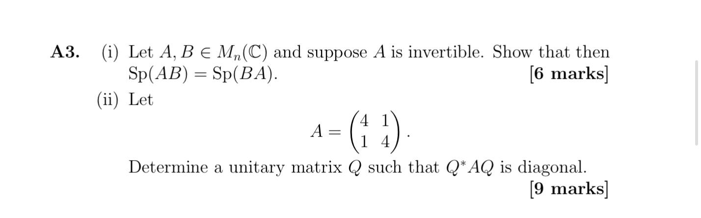 Solved A3. (i) Let A, B E Mn(C) and suppose A is invertible. | Chegg.com