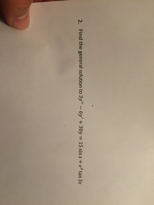 Solved Find the general solution to 3y" - 6y' + 30y = 15 sin | Chegg.com