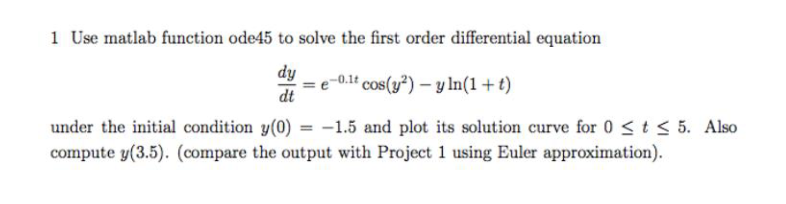 Solved 1 Use matlab function ode45 to solve the first order | Chegg.com Solved 1 Use matlab function ode45 to solve the first order | Chegg.com
