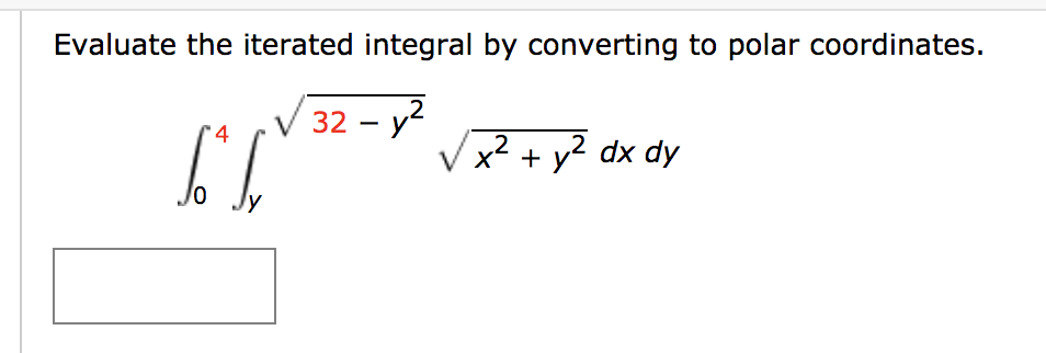 Solved Evaluate the iterated integral by converting to polar | Chegg.com