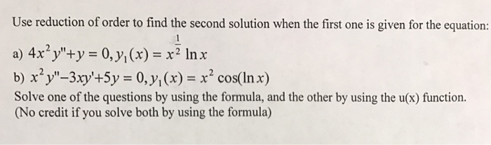 Solved Use reduction of order to find the second solution | Chegg.com