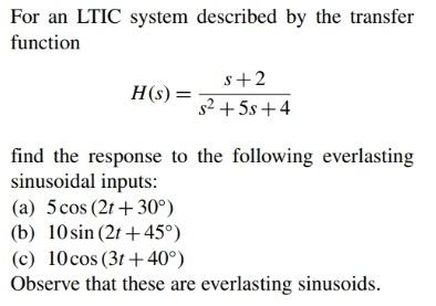 Solved For an LTIC system described by the transfer function | Chegg.com