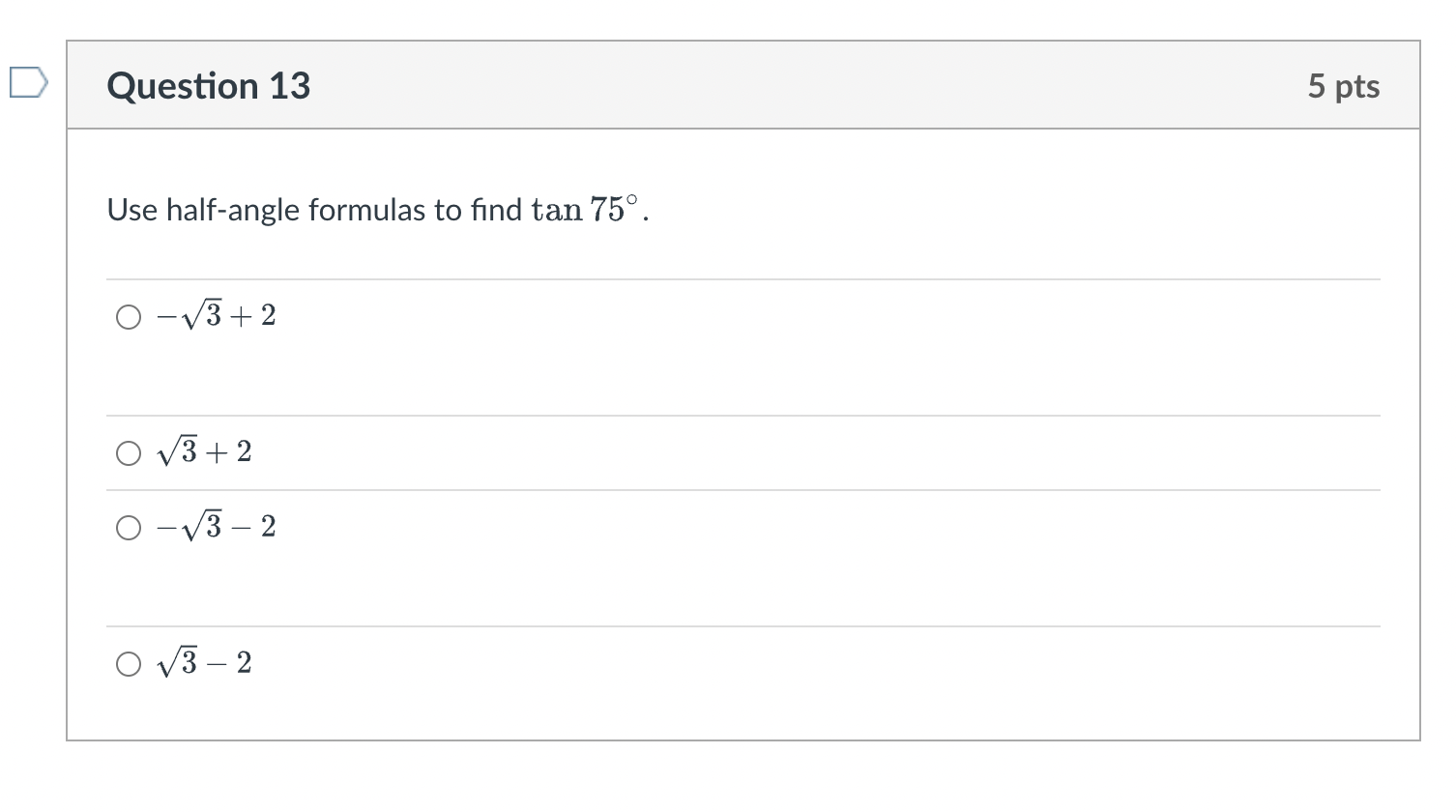 Solved Use half-angle formulas to find tan75∘. −3+2 3+2 −3−2 | Chegg.com