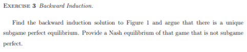 Solved EXERCISE 3 Backward Induction. Find the backward | Chegg.com