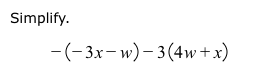 Solved Simplify.-(-3x-w)-3(4w+x) | Chegg.com
